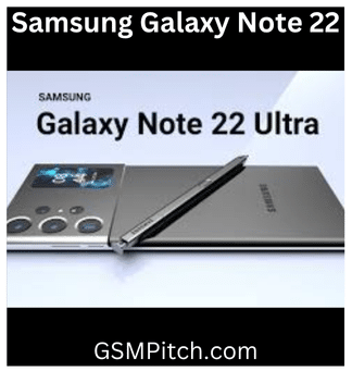 Samsung Galaxy Note22 Release Date & Price/Specs - GSM Pitch